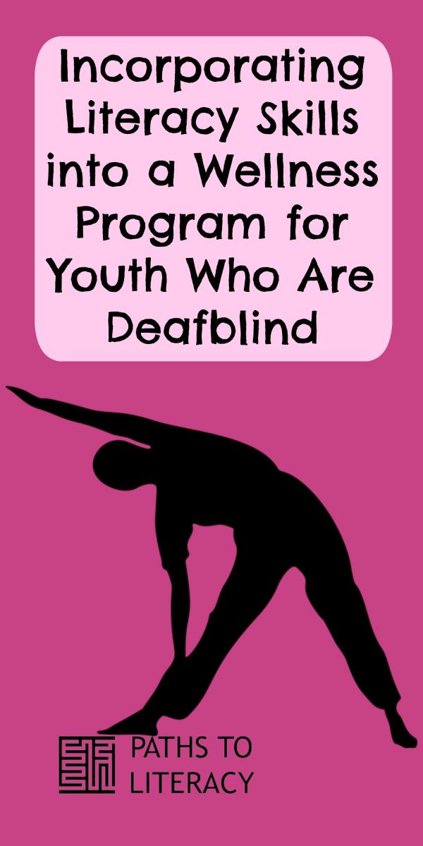 Wellness Program for Youth Who Are Deafblind – Paths to Literacy