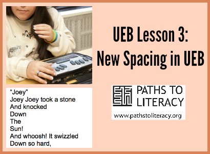 UEB Lesson 3: New Spacing in UEB – Paths to Literacy