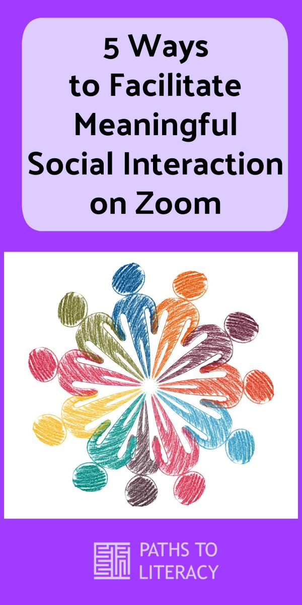 5 Ways to Facilitate Meaningful Social Interaction on Zoom – Paths to ...