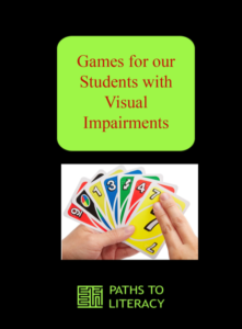 Games for Students with Visual Impairments – Paths to Literacy