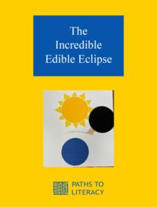 The Incredible Edible Eclipse – Paths to Literacy