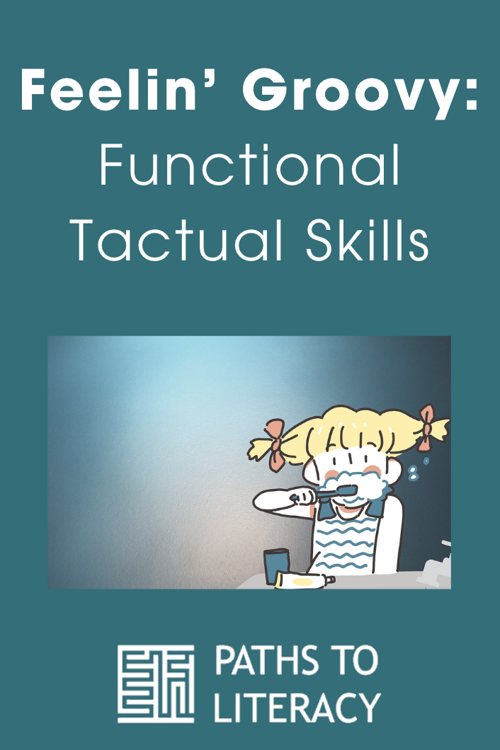 Feelin' Groovy: Functional Tactual Skills – Paths to Literacy