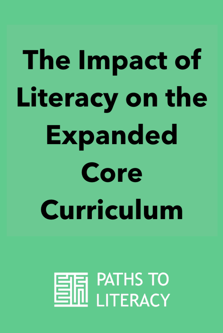 The Impact of Literacy on the Expanded Core Curriculum – Paths to Literacy