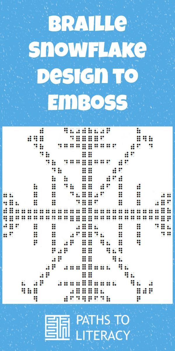 Braille Snowflake – Paths to Literacy