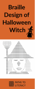 Braille Design of Halloween Witch – Paths to Literacy