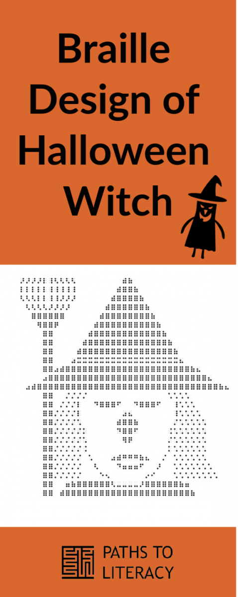 Braille Design of Halloween Witch – Paths to Literacy
