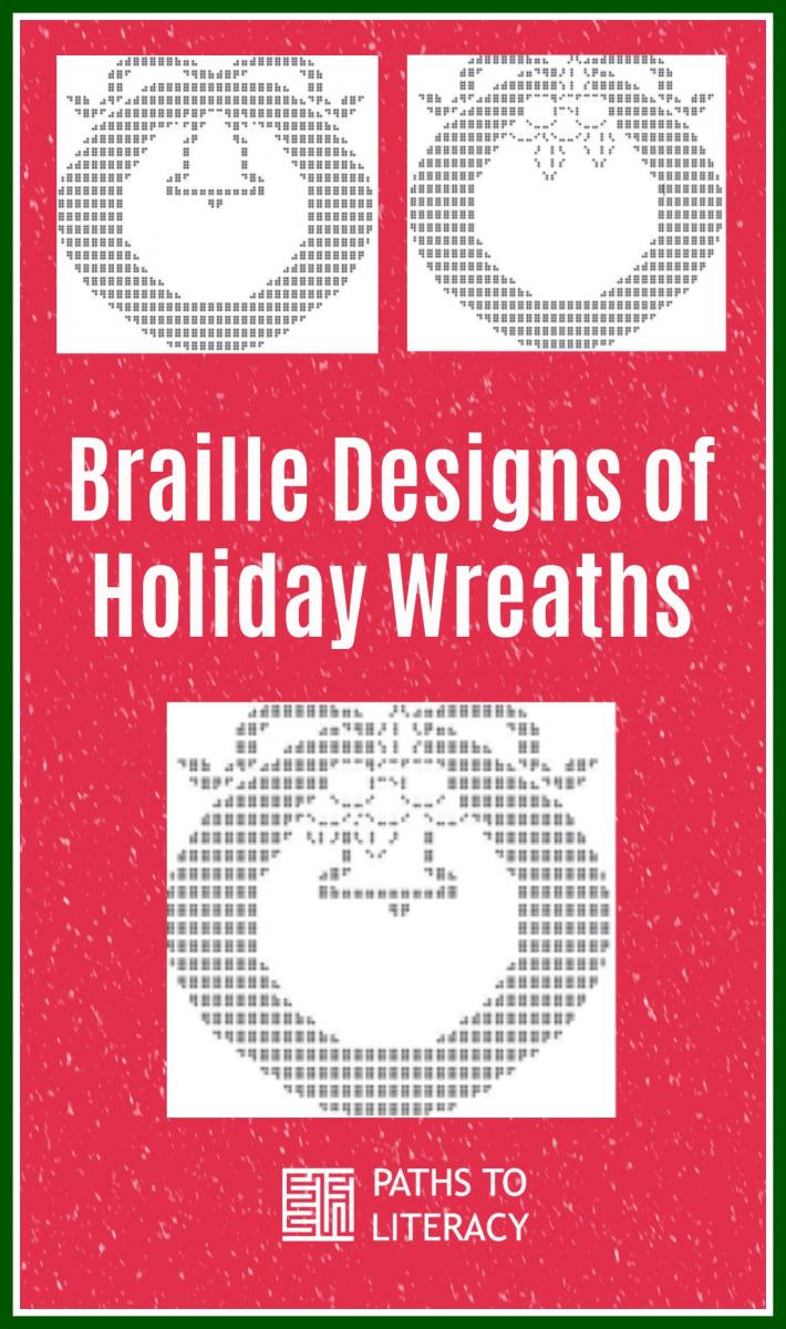 Braille Designs of Holiday Wreaths – Paths to Literacy