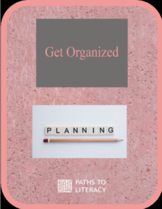 Get Organized – Paths to Literacy
