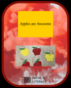 Apples are Awesome – Paths to Literacy